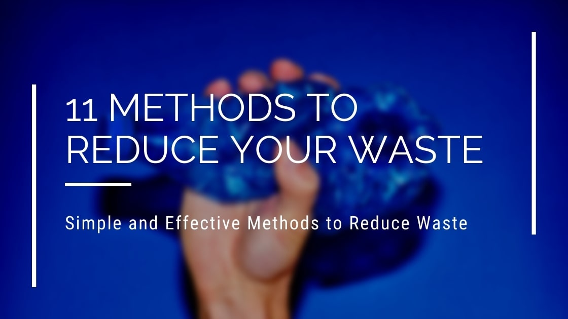 11 Methods To Reduce Your Waste | Eco Bravo