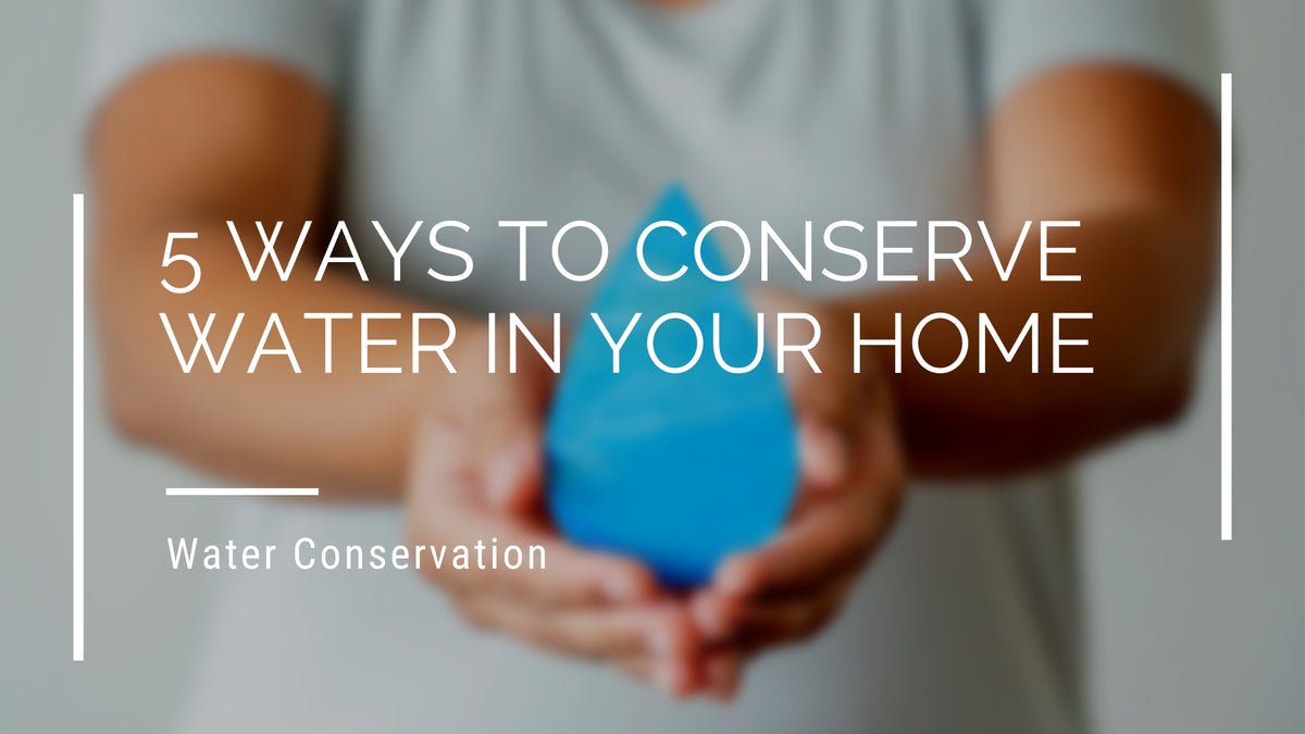 5 Ways To Conserve Water In Your Home | Eco Bravo