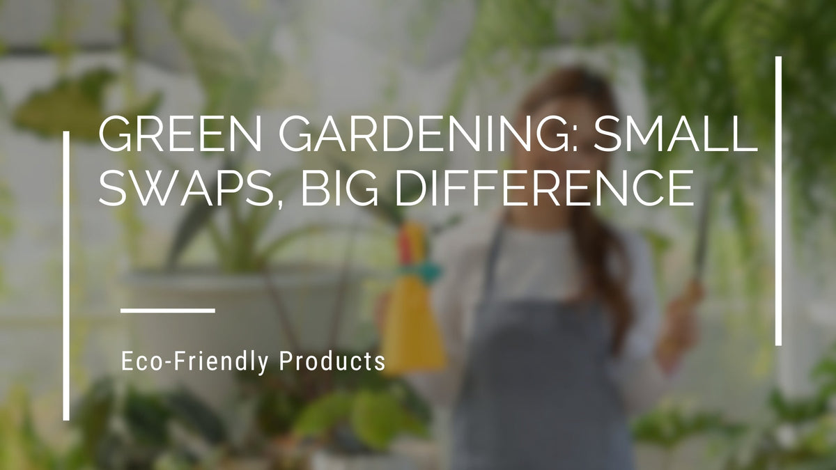 Green Gardening Tips: Easy Eco Swaps That Work – Eco Bravo
