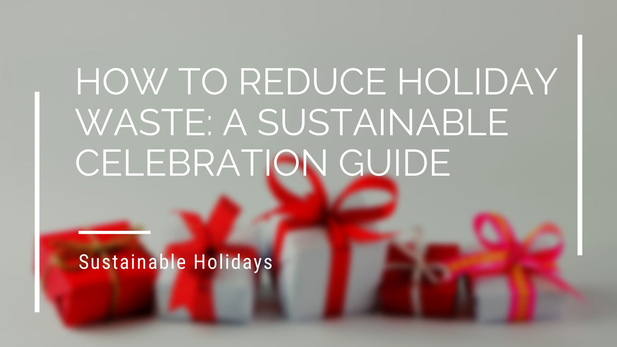 Reducing Holiday Waste: Your Sustainable Celebration Guide – Eco Bravo
