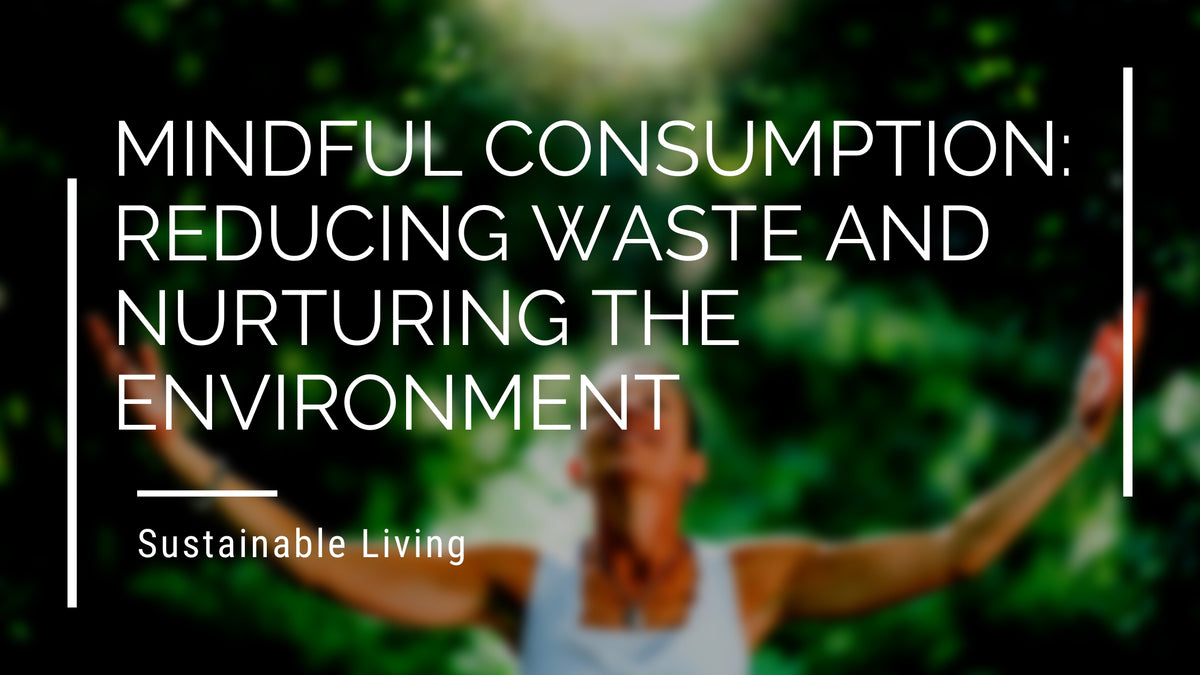 Mindful Consumption: A Guide to Sustainable Living and Reducing Waste ...