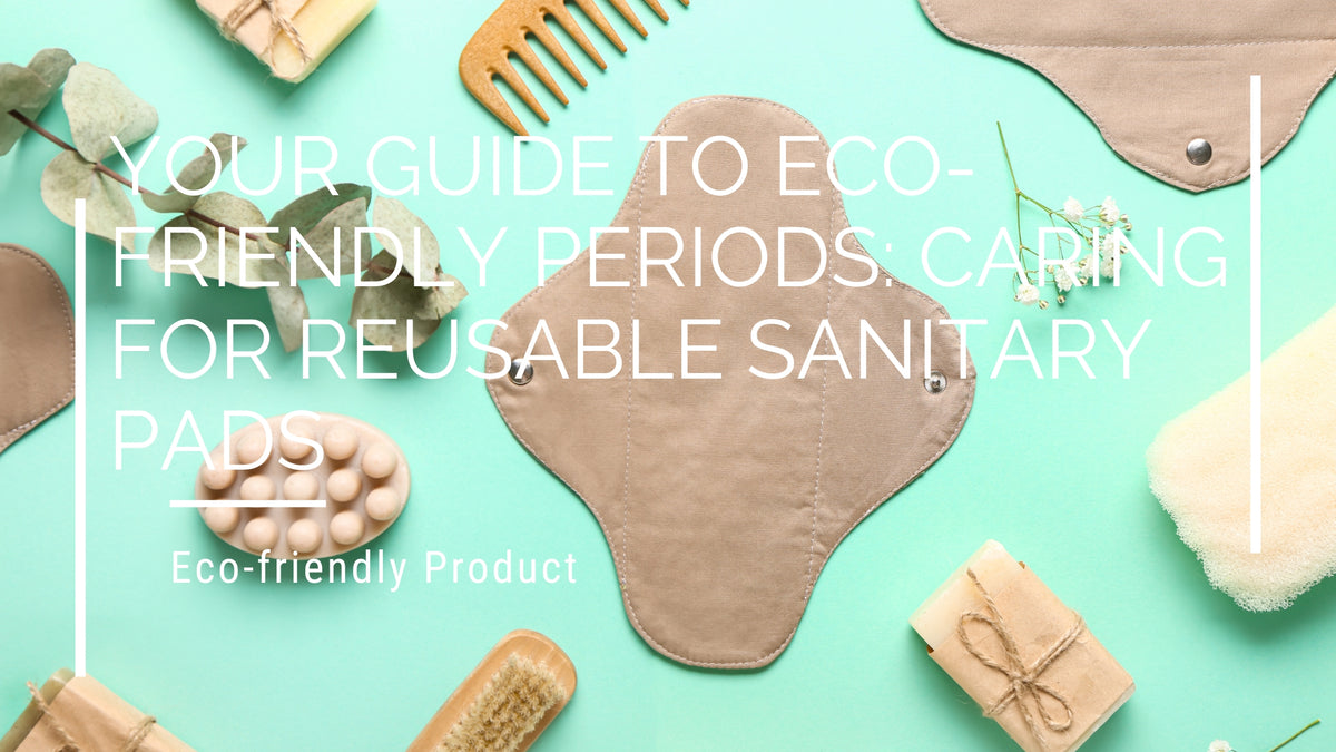 Ultimate Guide to Reusable Sanitary Pads: Eco-Friendly Periods ...
